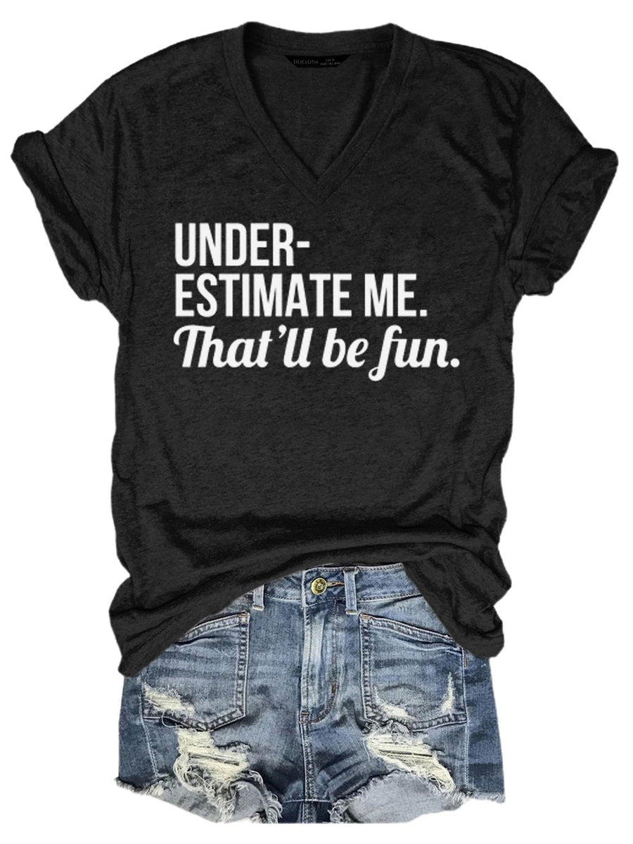 Underestimate Me That'll Be Fun Tee – Wonder closets
